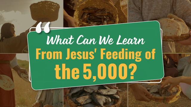 What Can We Learn From Jesus' Feeding of the 5,000?