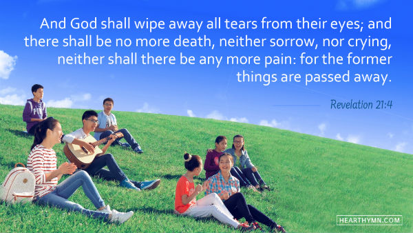 No More Tears, Death, Sorrow, Crying or Pain - Revelation 21:4 - Today ...