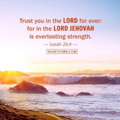 Trust in the Lord Forever - Isaiah 26:4 - Today's Bible Verse