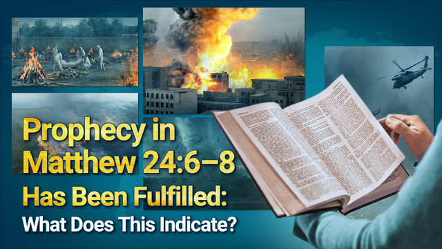 Prophecy in Matthew 24:6–8 Has Been Fulfilled: What Does This Indicate?
